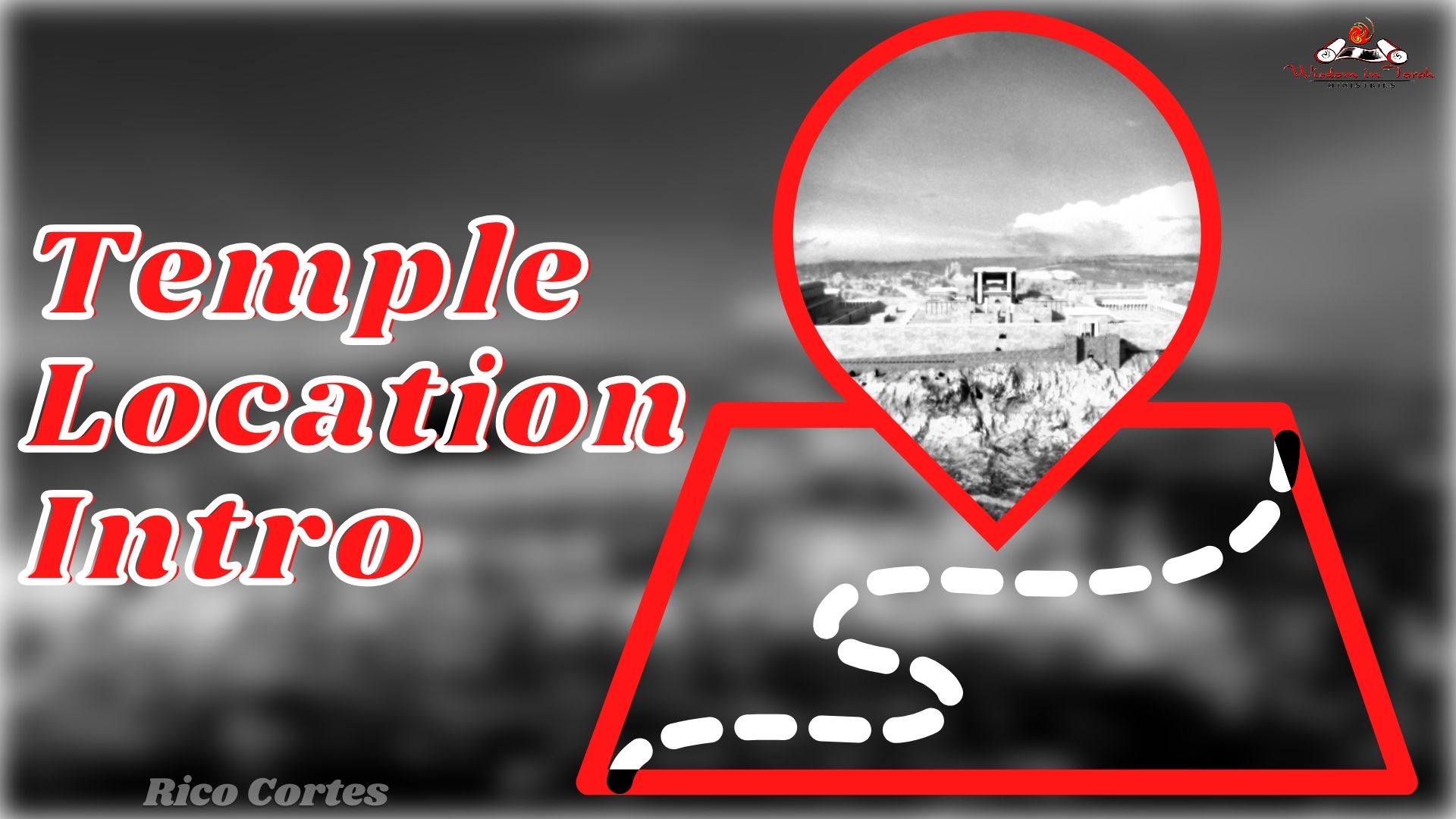 Intro to Temple Location - Rico Cortes - Wisdom In Torah Ministries ...