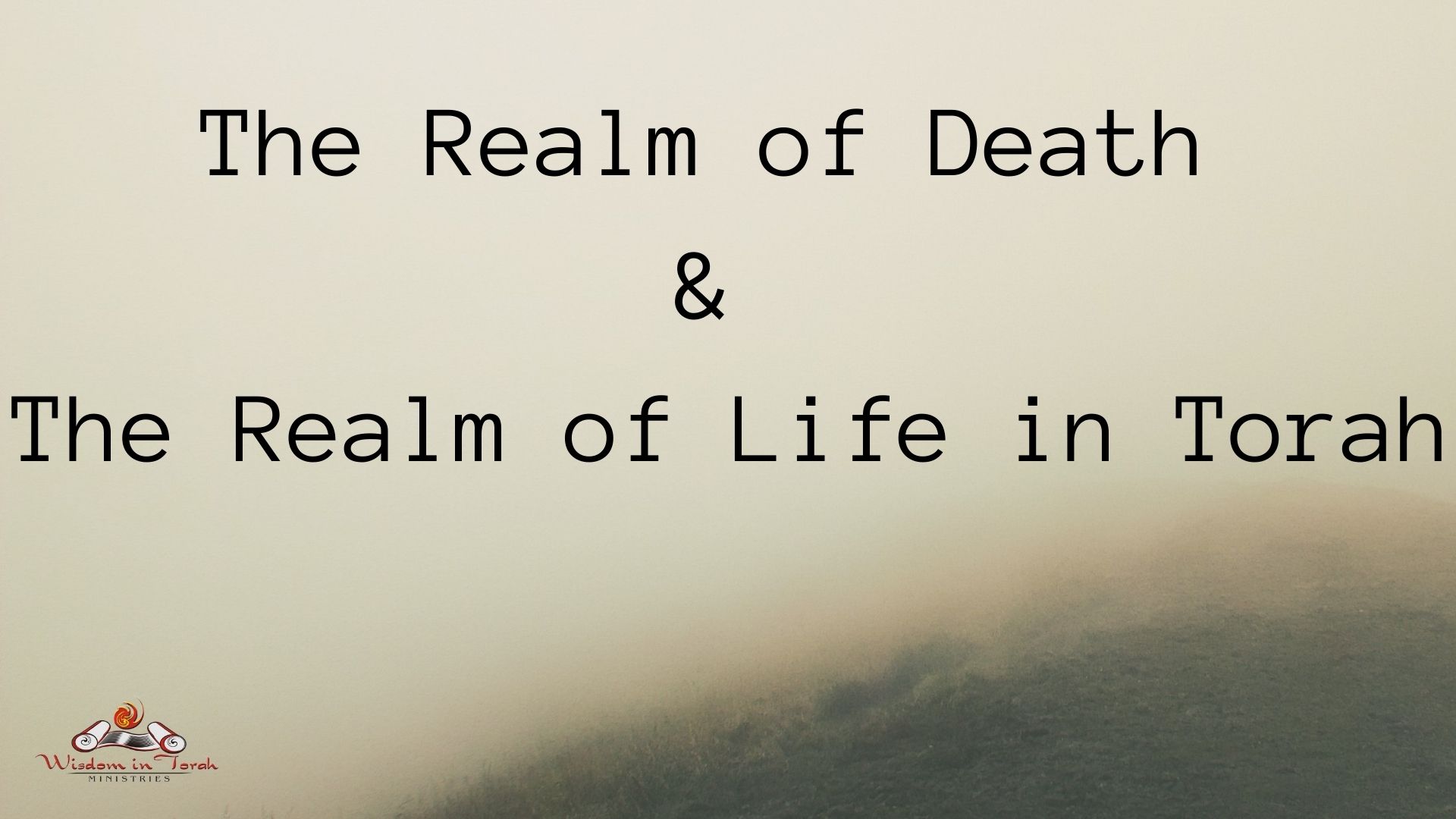 The Realm of Death & The Realm of Life in Torah - Wisdom In Torah ...