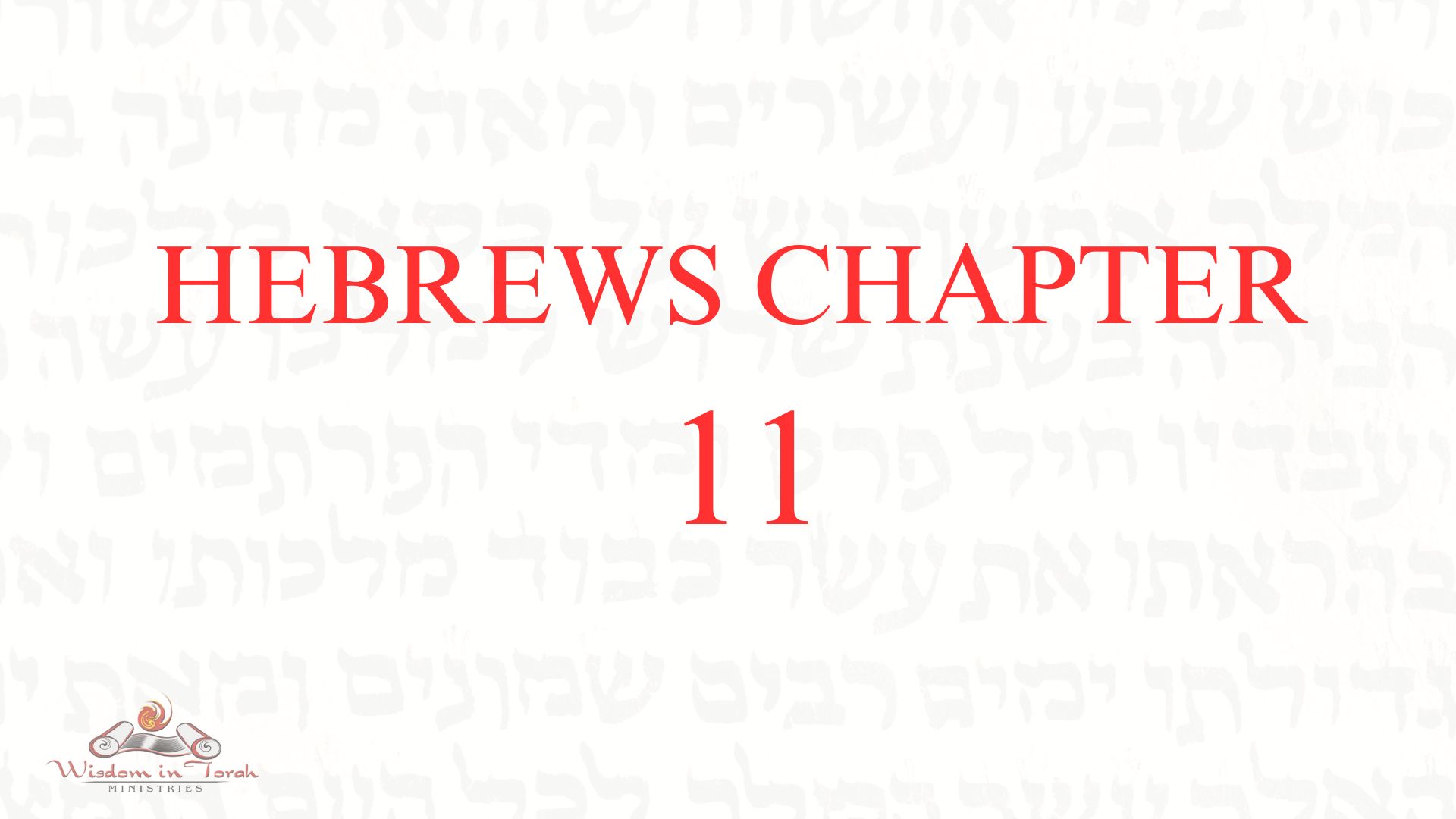 Hebrews – Chapter 11 – What is the Hope? - Wisdom In Torah Ministries ...