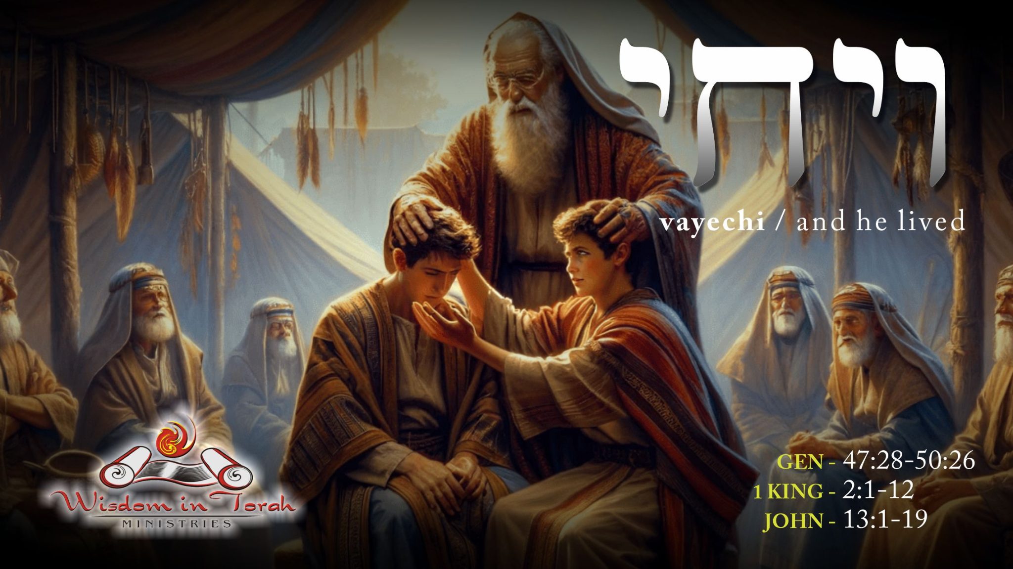 Torah Portion Vayechi Complete - Wisdom In Torah Ministries - Rico Cortes