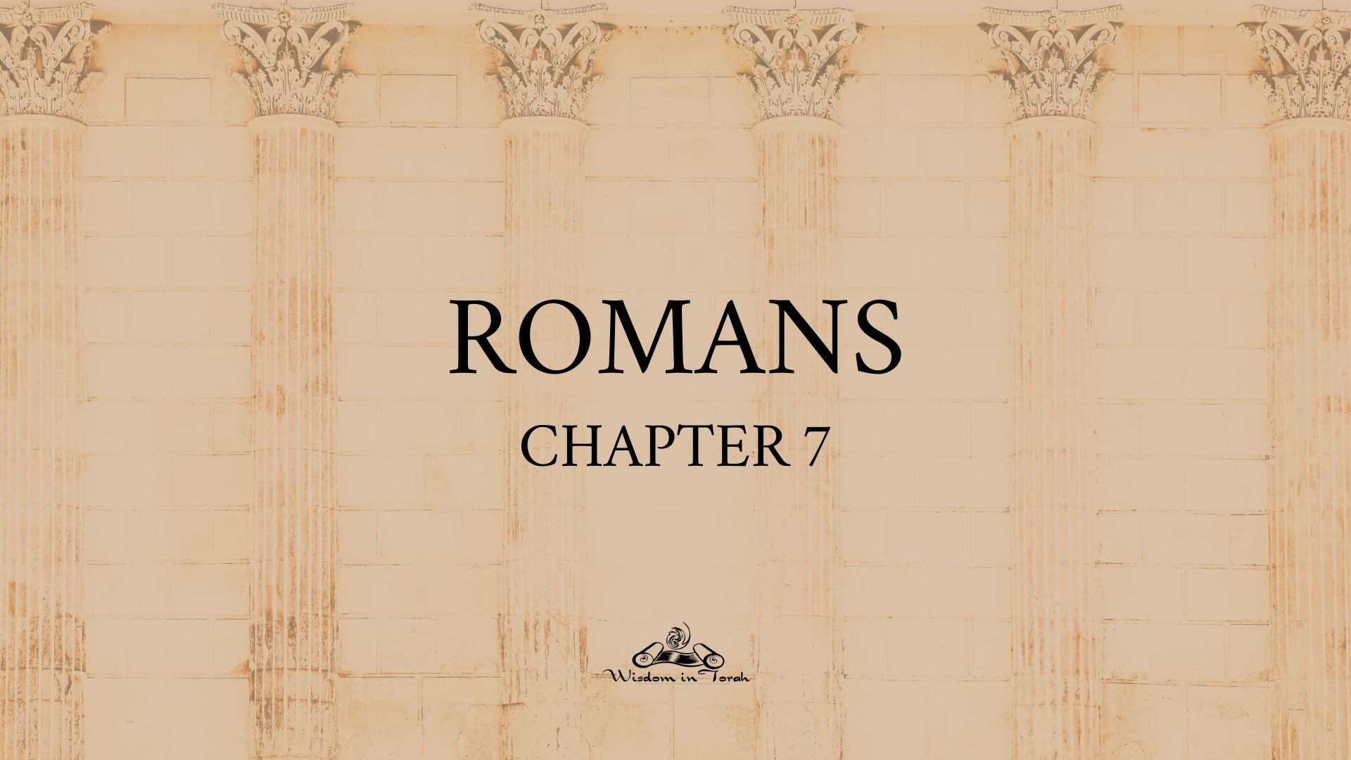 Romans – Chapter 7 - Wisdom In Torah Ministries - Rico Cortes