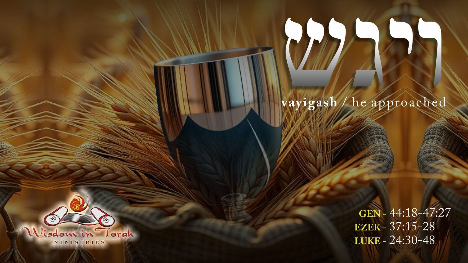 Torah Portion Vayigash Complete - Wisdom In Torah Ministries - Rico Cortes
