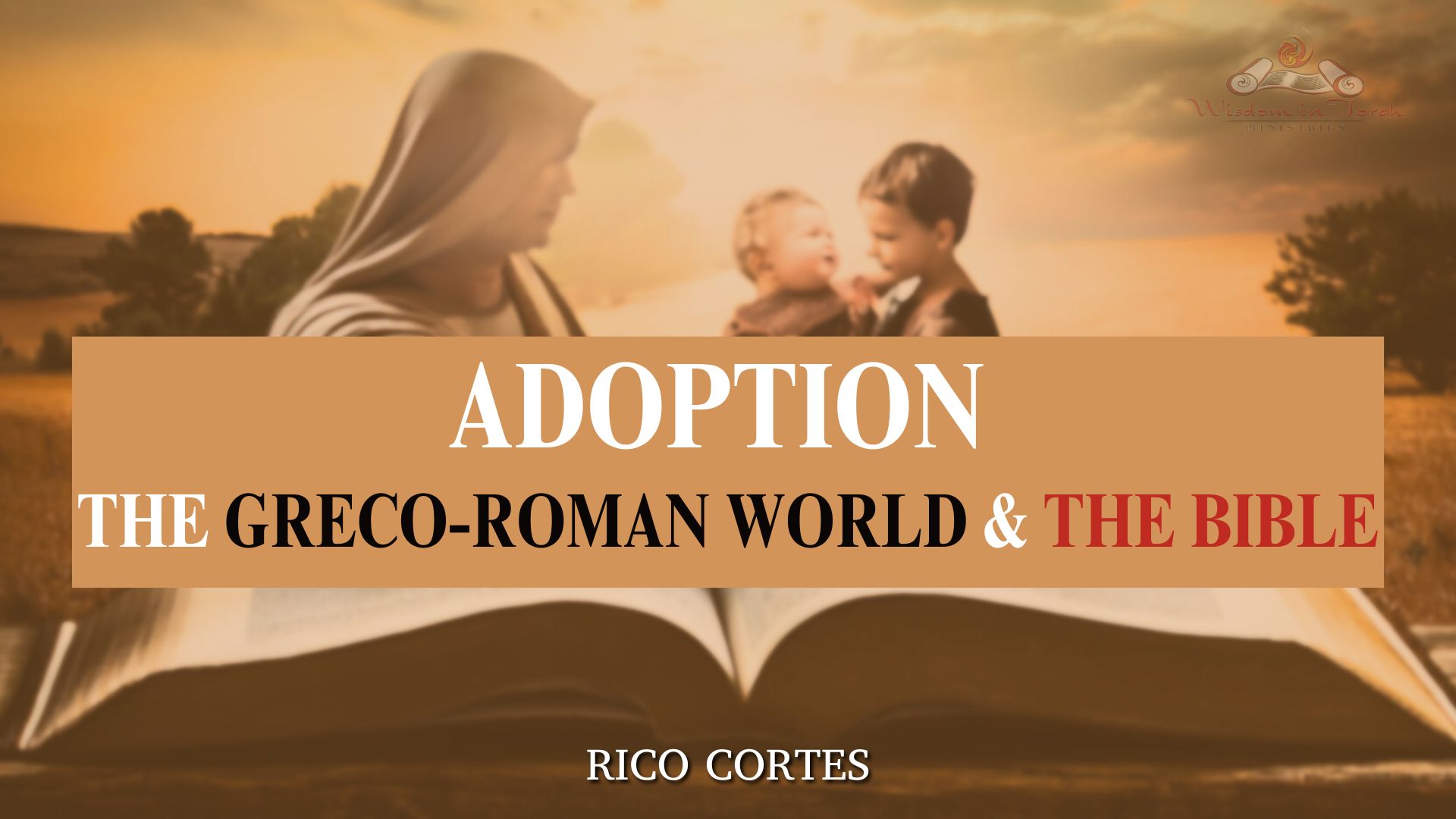 Adoption in the Bible and the Greco Roman World - Rico Cortes - Wisdom ...