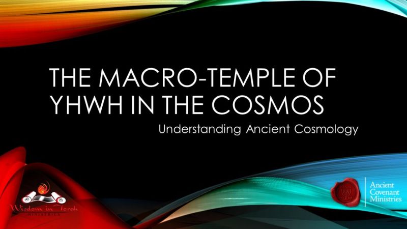 WIT- Talmidim - "The Macro-Temple of YHWH in the Cosmos" Understanding ...